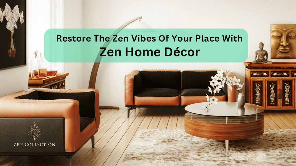 Elevate Your Home’s Vibe with Zen Décor – Zen Collection