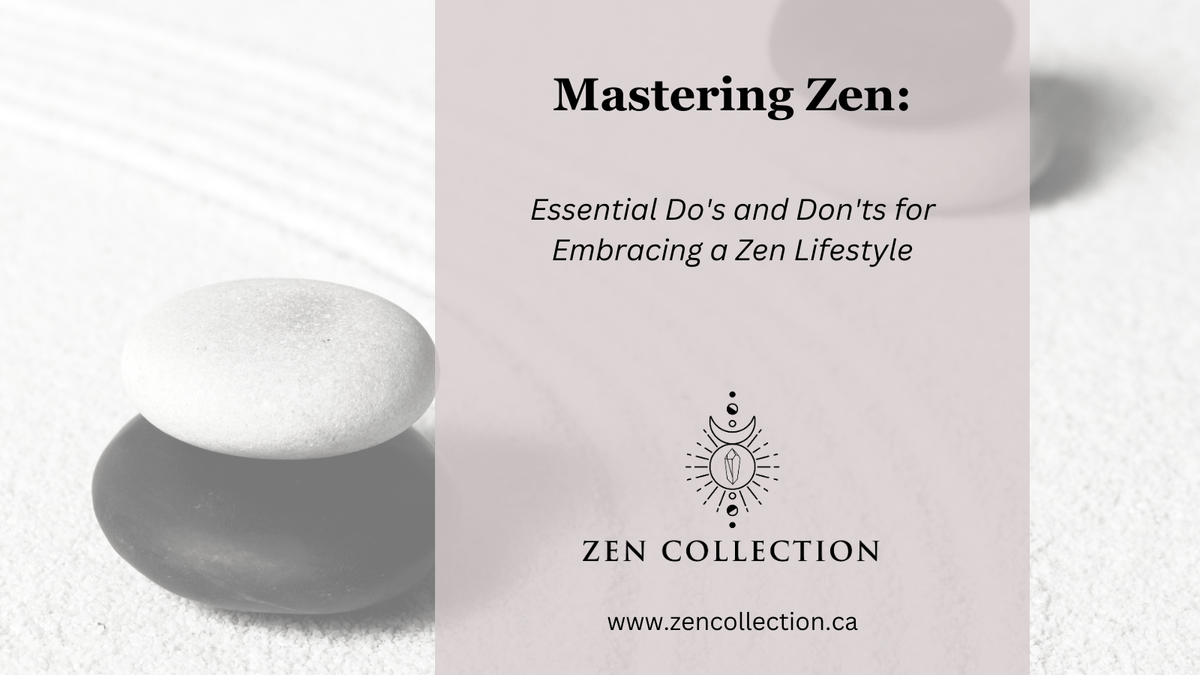 Do’s And Don’ts Of living the Zen Life – Zen Collection